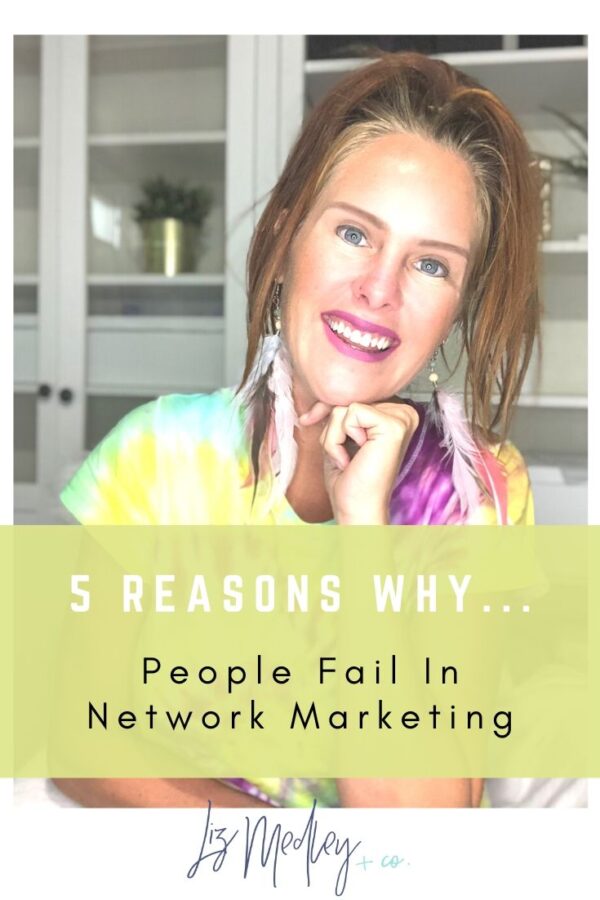 5 REASONS WHY PEOPLE FAIL IN NETWORK MARKETING