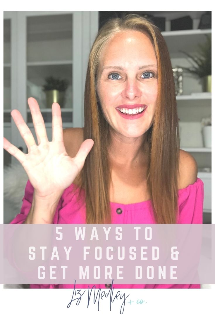 5 Ways To Stay focused & Get More DONE